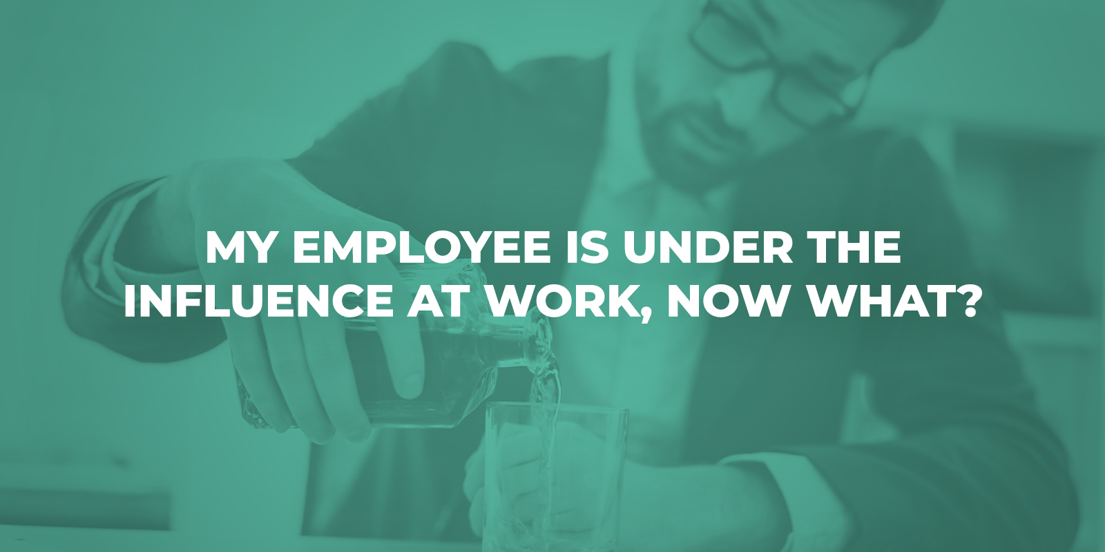 My Employee Is Under The Influence At Work, Now What? - Bizhaven
