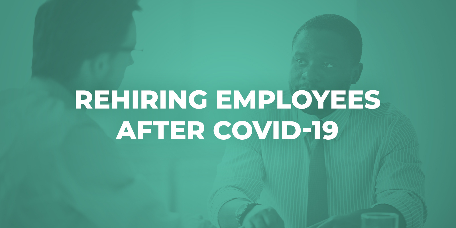 Rehiring Employees After COVID-19 - Bizhaven
