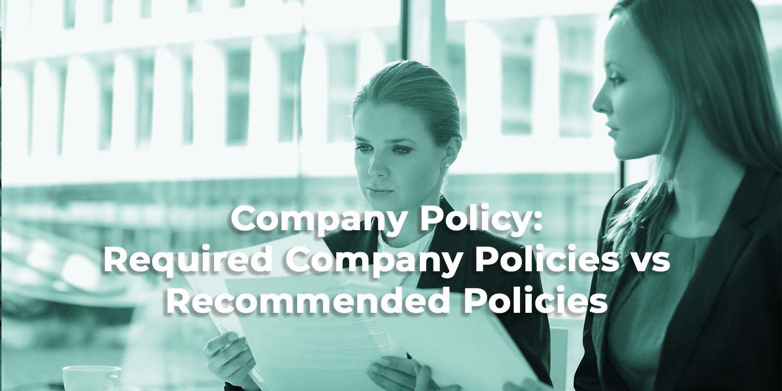 Company Policy: Required Company Policies vs Recommended Policies ...
